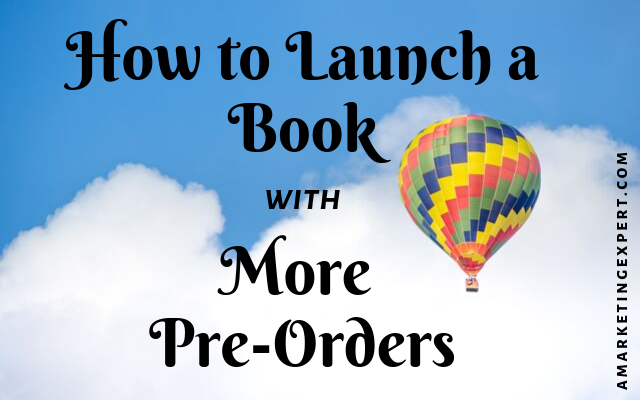 How to Launch a Book with More Pre-Orders for Better Sales